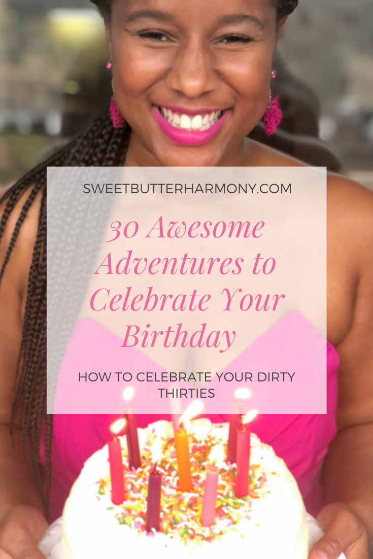 30 AWEsome Adventures To Celebrate Your Birthday – Sweet Butter Harmony